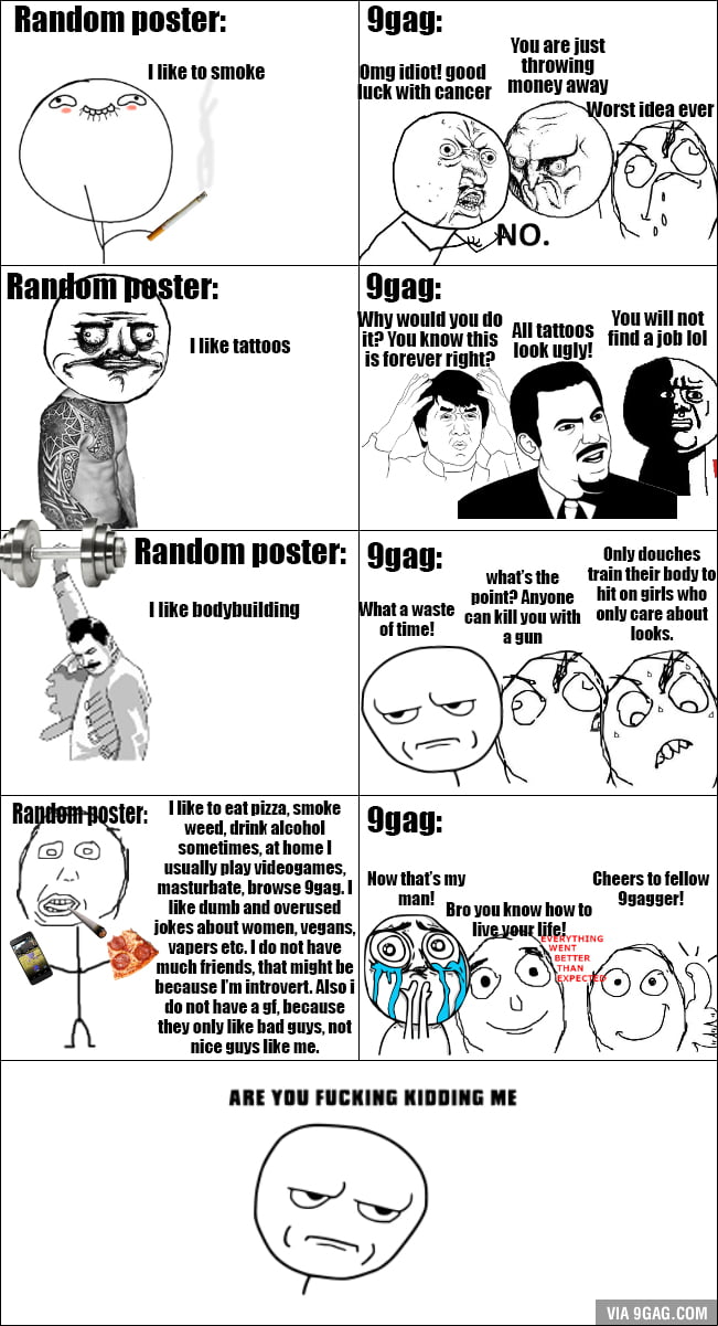 9gag in a nutshell. A bit exaggerated, but still. - 9GAG