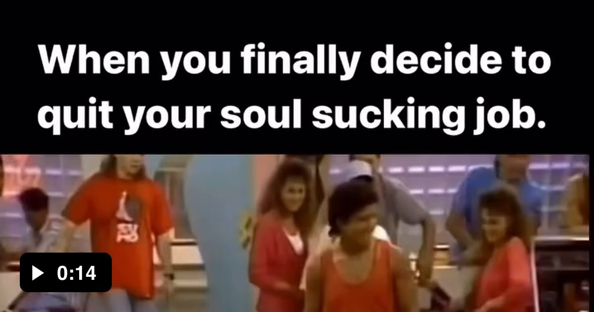 Walking out of that soul-sucking job like... - 9GAG
