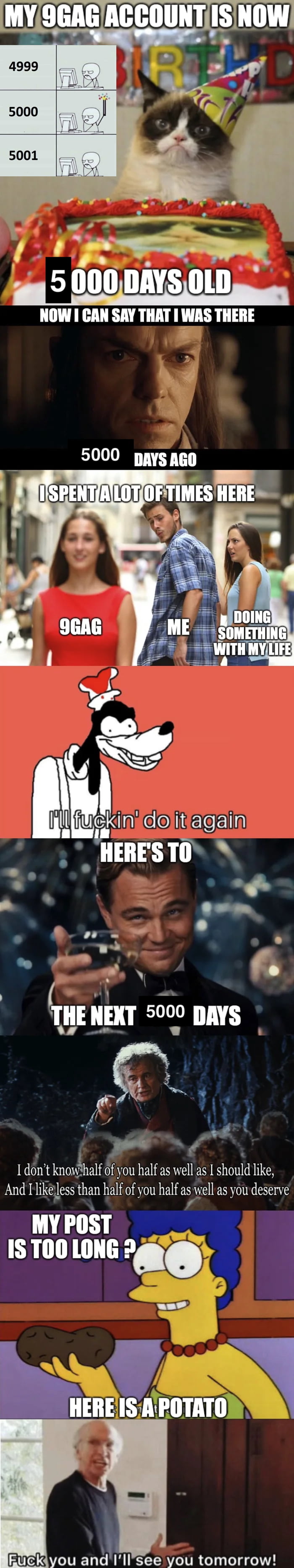 I passed 5000 days on 9gag, so here is an edited version of my 4000 days (original) post. - 9GAG