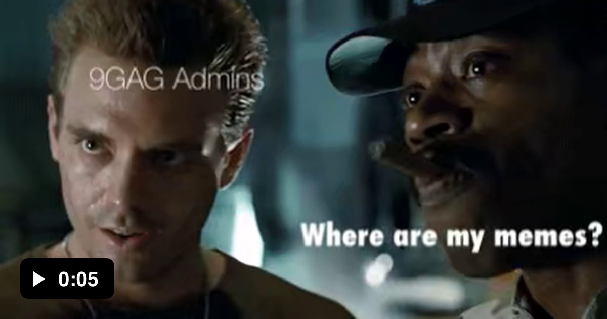 There are no memes, and I am lazy - 9GAG