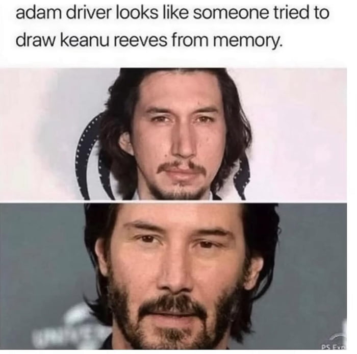 Adam Driver looks like someone tried to draw Keanu Reeves from memory ...