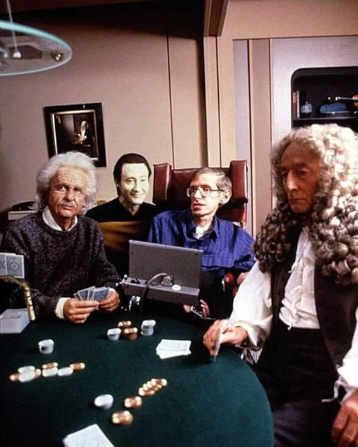 Einstein, Data, Hawking, and Newton sit down to play poker together - 9GAG