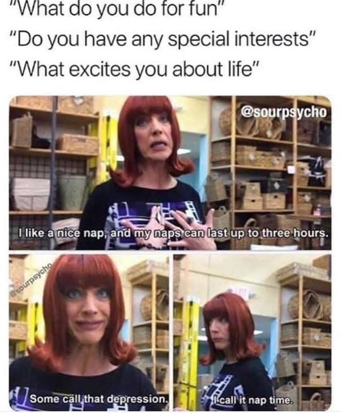 My favorite special interest is nap time. - 9GAG
