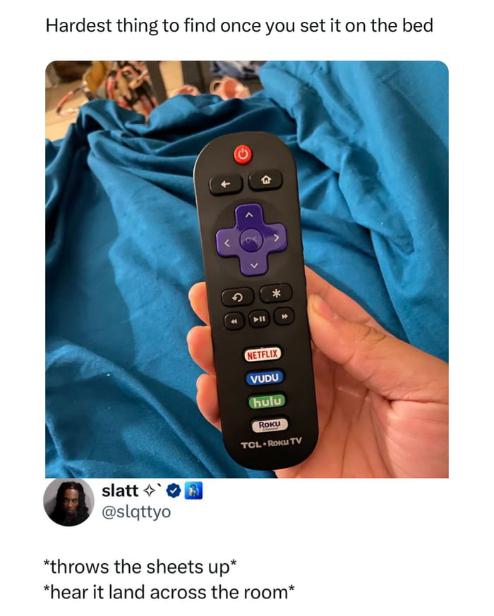 The universal experience of losing the remote in the bed sheets. - 9GAG