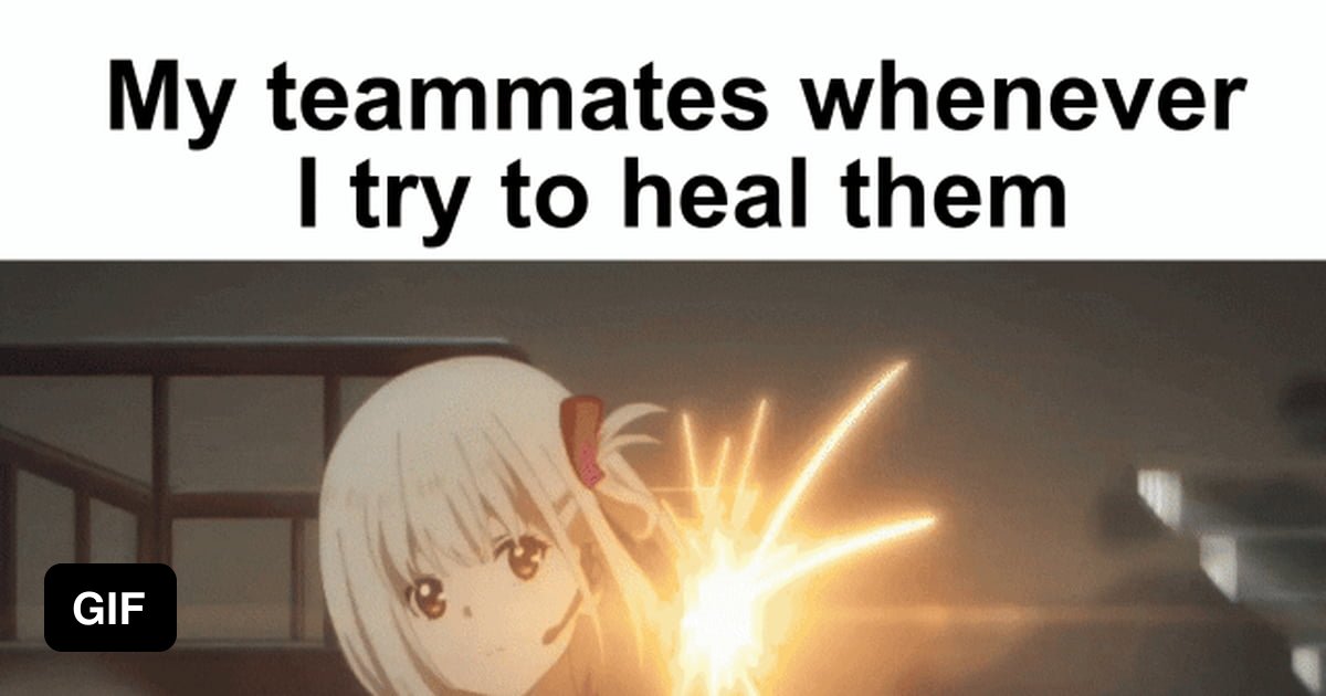 The universal struggle of a healer - 9GAG