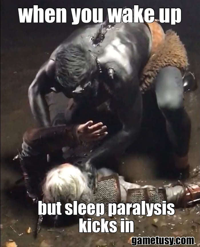 Sleep paralysis - Gametusy - 9GAG