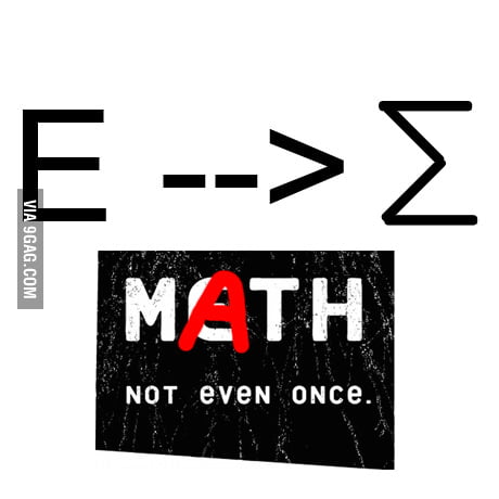 Math not even once - 9GAG