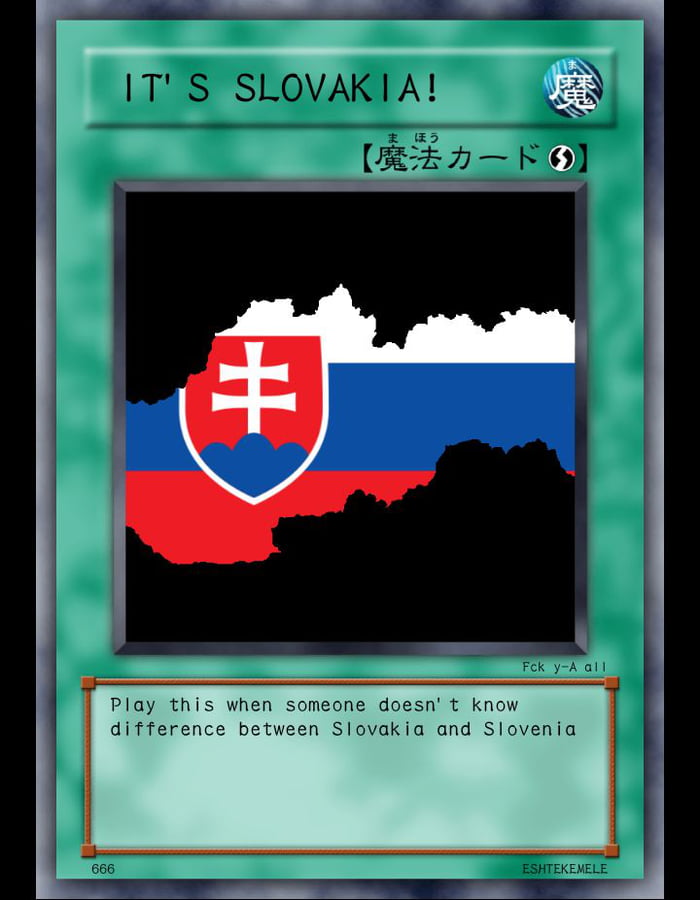If anyone would do some joke 'bout slovakia and slovenia... Consider ...