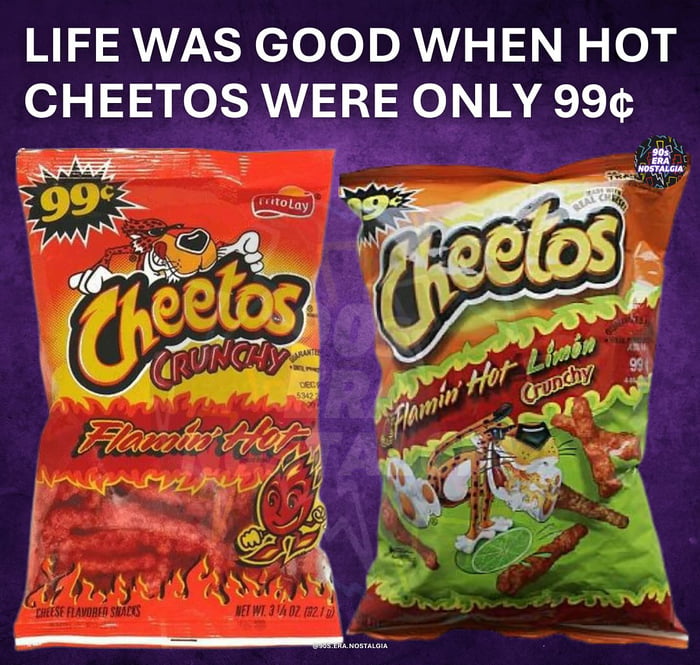 My bank account misses the 99 cent Cheetos days. - 9GAG