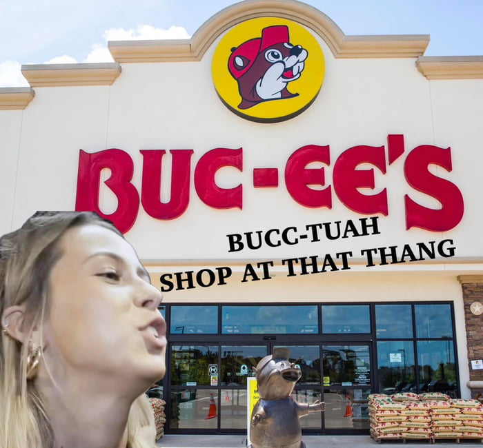 That’s how you get all the Buc- ee’s swag. - 9GAG