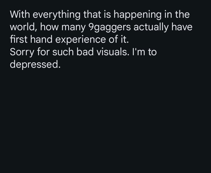 Just curious.. how are you coping? - 9GAG