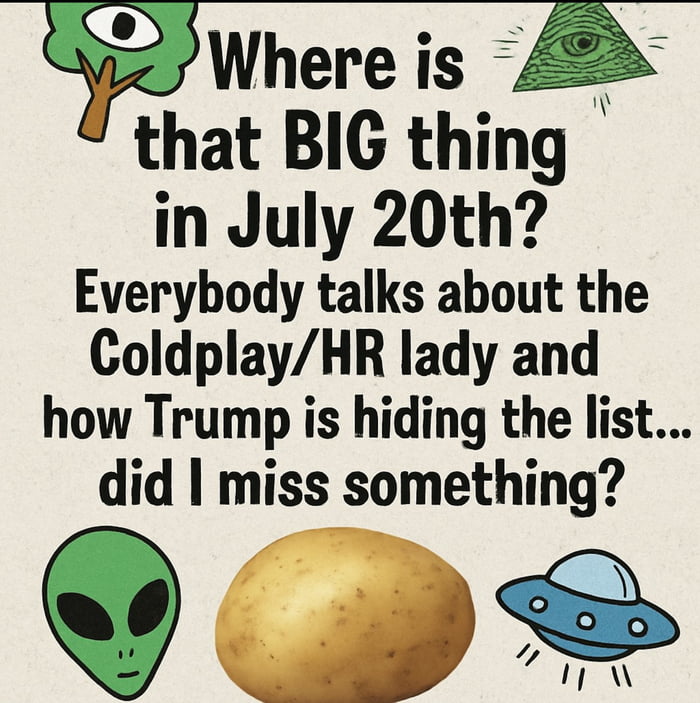 Where is that BIG thing in July 20th? Everybody talks about the ...