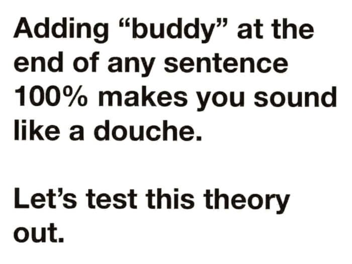 Alright buddy. - 9GAG