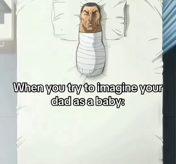 Dad's always been a serious baby - 9GAG