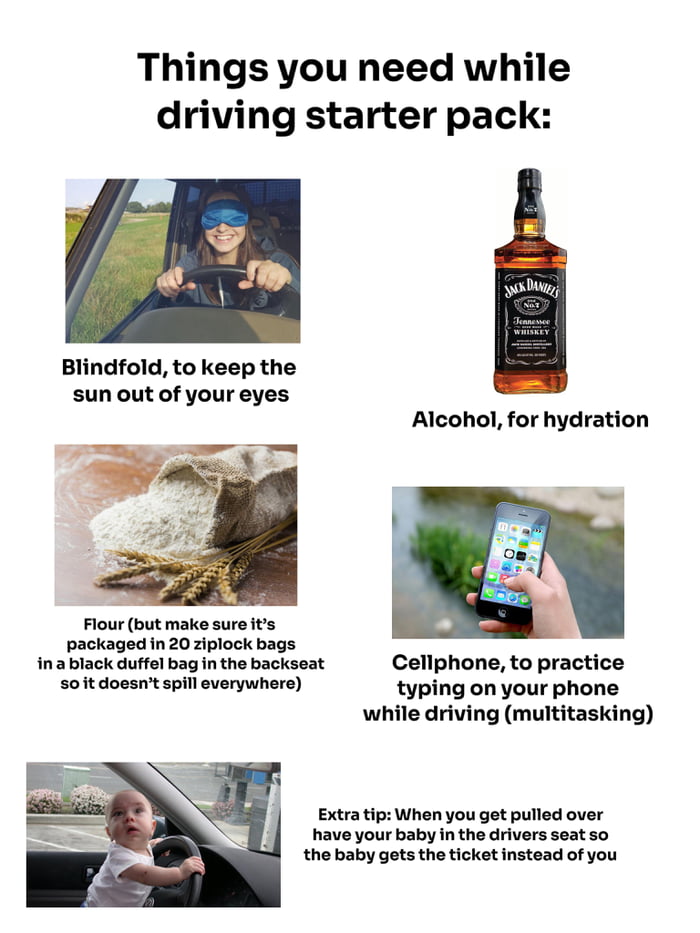 Things you need while driving starter pack: - 9GAG