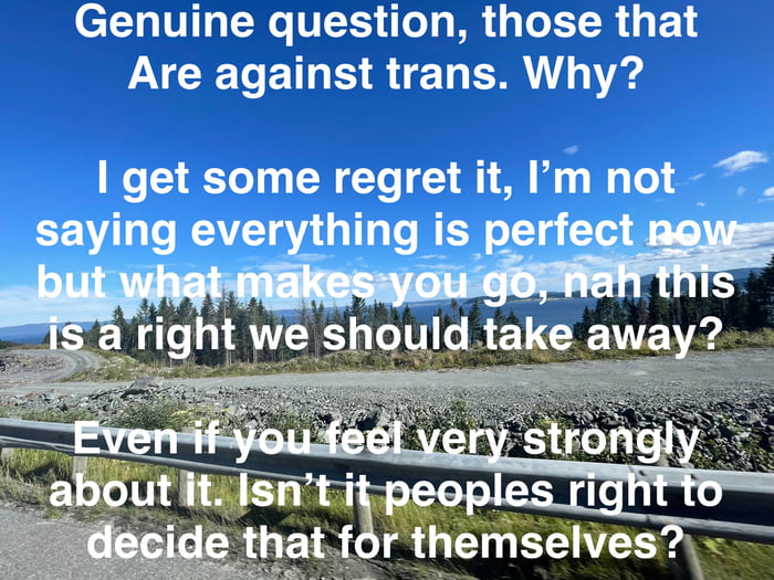 Not trans myself, just don’t really see how it affects me personally ...