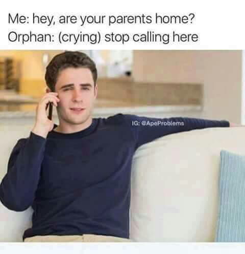Tell me your best orphan jokes - 9GAG