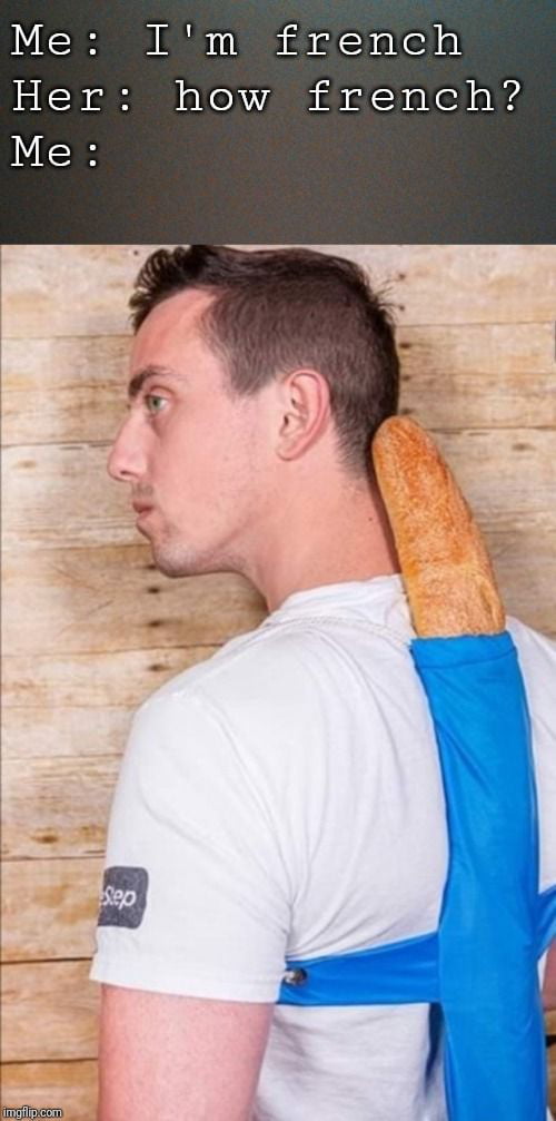How baguette can you be? - 9GAG