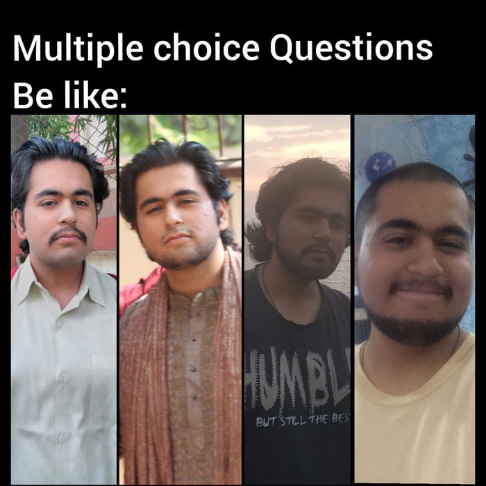 Multiple choice Questions be like : - 9GAG