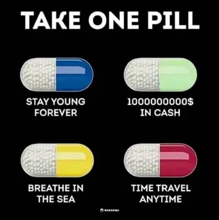 Which pill would you take? - 9GAG