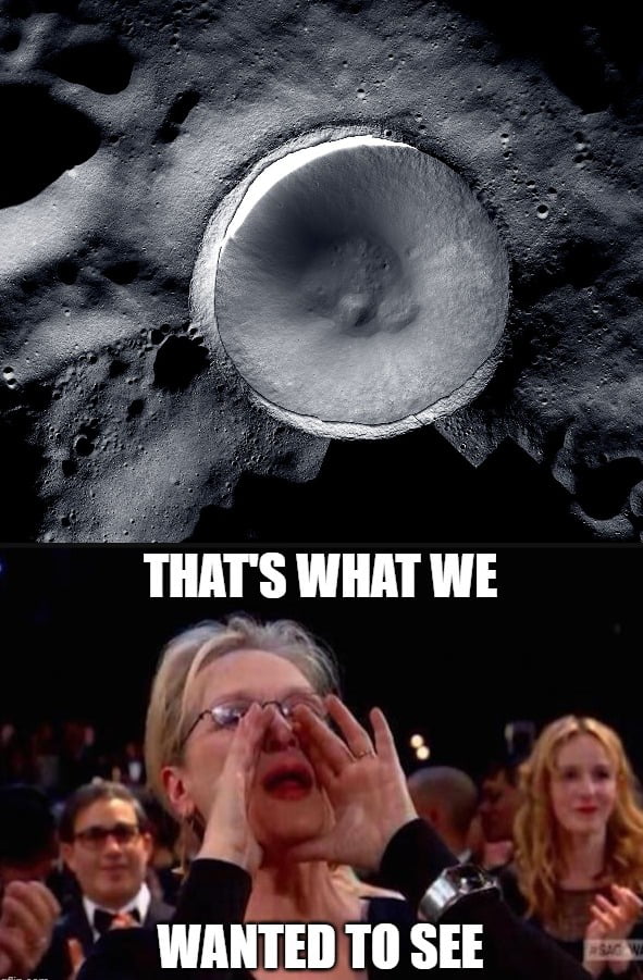 So, they have a picture of the south pole of the moon. - 9GAG