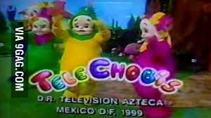 Telechobis, the Mexican version of the Teletubbies - 9GAG