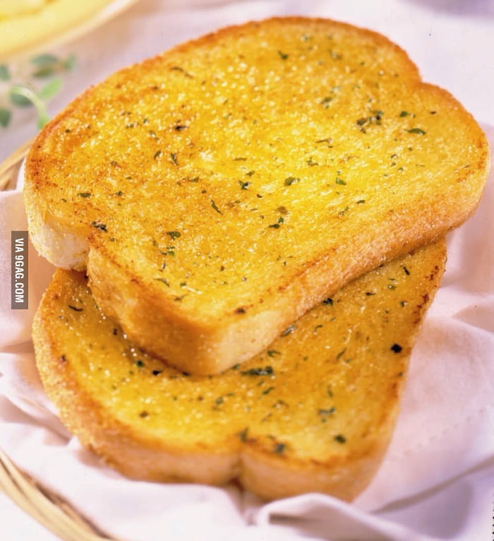Garlic toast - 9GAG