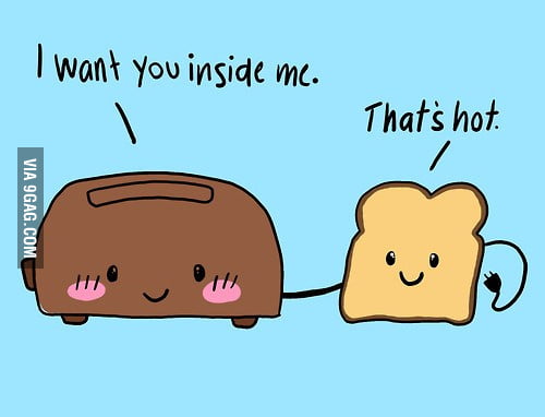 Toast and toaster talking dirty. - 9GAG
