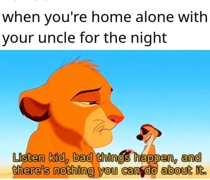When your home alone with your uncle for the night - 9GAG