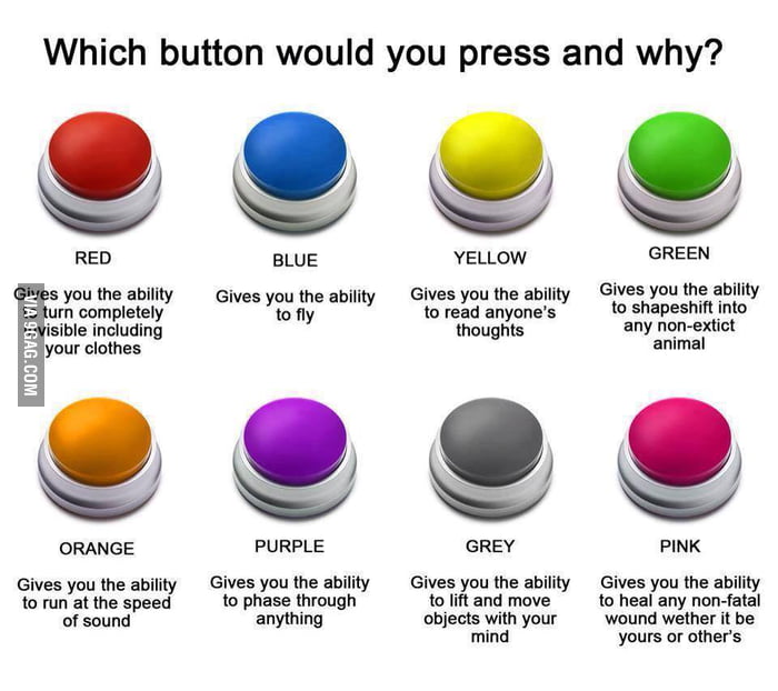 I would choose Red. You know..for research purposes. - 9GAG