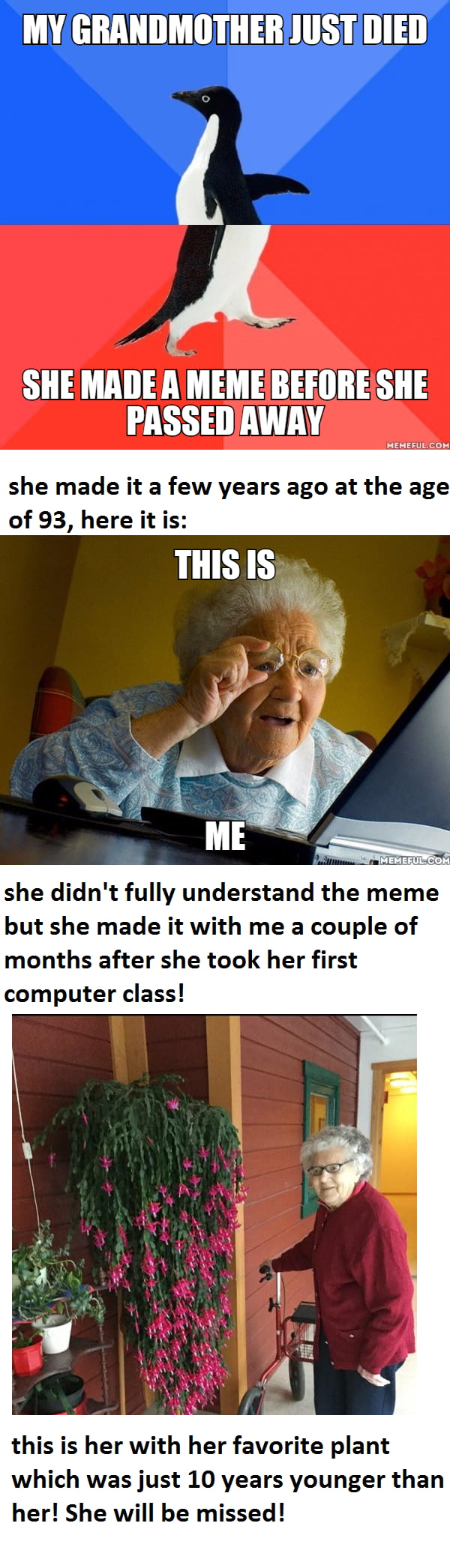 My grandmother, the true queen of memes! She dieded today, RIP in peace ...