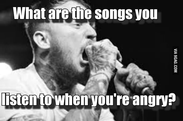 Share you angry anthem! - 9GAG