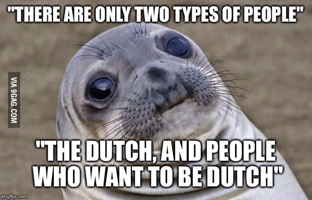 As a Dutch guy living in London, I overheard a guy say this on the tube ...
