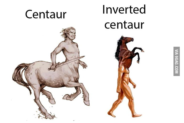 Inverted centaur - 9GAG