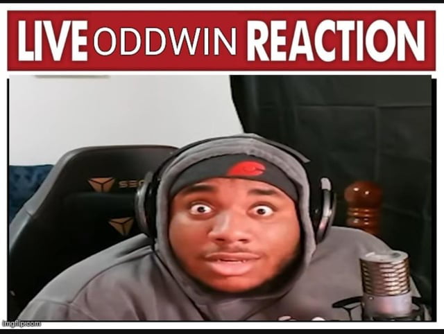 Live Oddwin Reaction - 9GAG