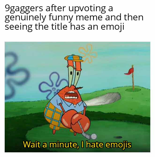 Hehe *no emojis - 9GAG