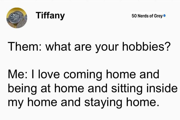 My hobbies include all things home related - 9GAG