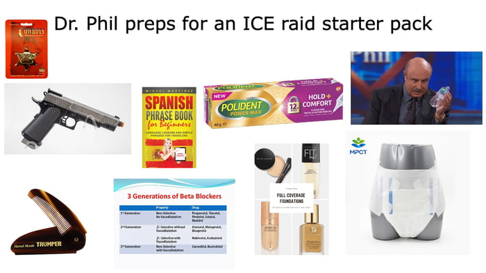 Dr. Phil preps for an ICE raid starter pack - 9GAG