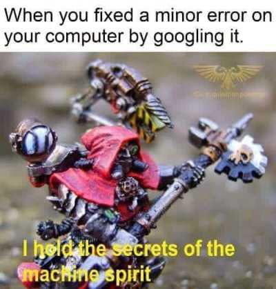 We are all tech priests sometimes - 9GAG
