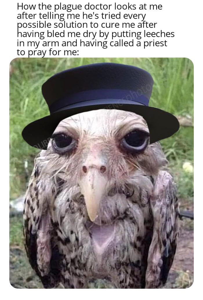 The doctor's face after trying everything to cure me - 9GAG