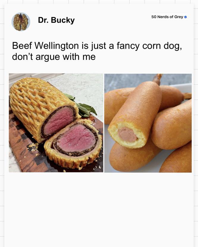 Beef Wellington is just a fancy corn dog, don't argue with me - 9GAG
