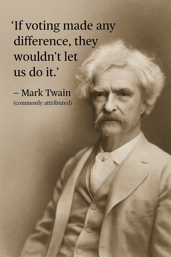 Quate if voting made any difference they wouldn't let us do it - 9GAG