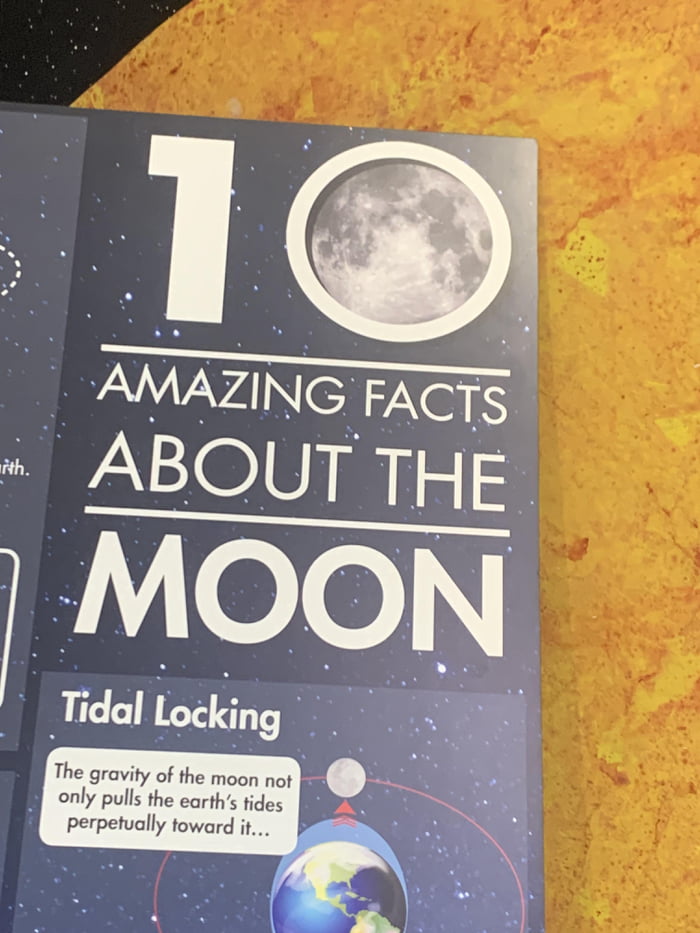 First of all, read it as “1 amazing facts about the moon” and secondly, the moon isn’t even ...