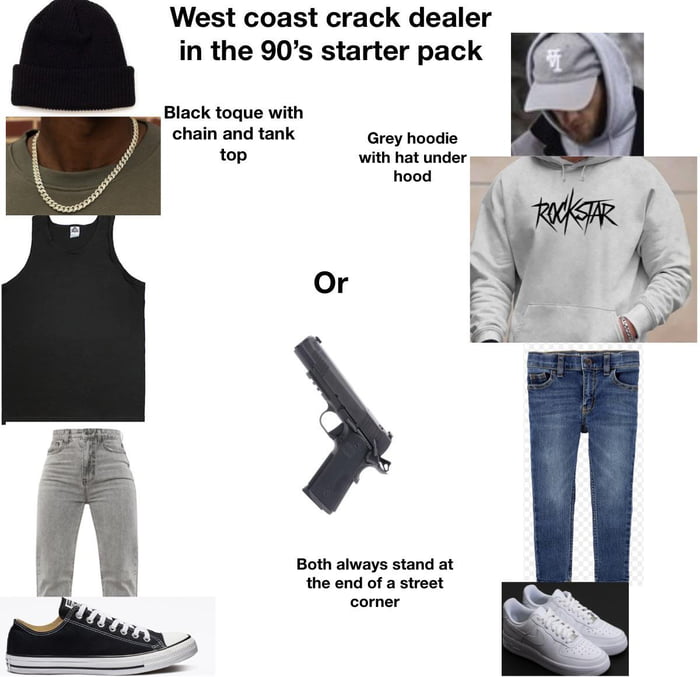 West coast crack dealer in the 90’s starter pack - 9GAG