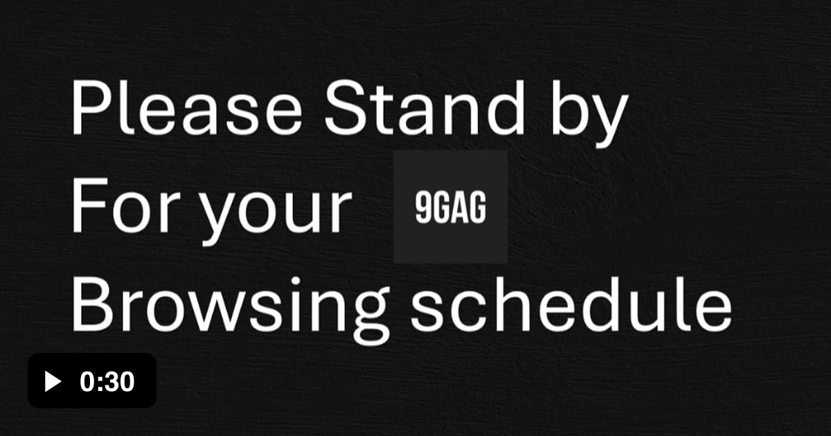Your Browsing Schedule - 9GAG