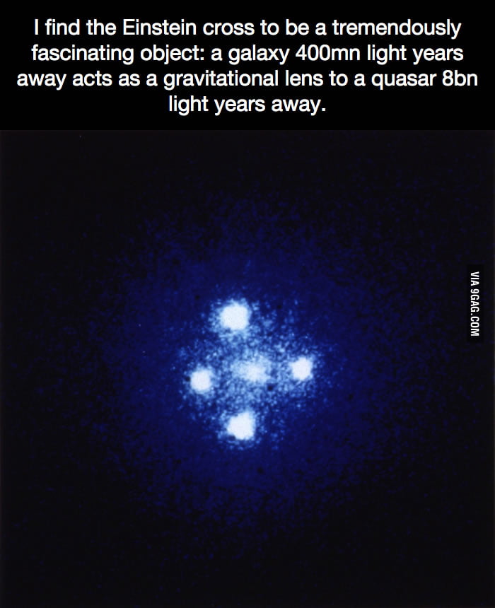 I find the Einstein cross to be a tremendously fascinating object... - 9GAG