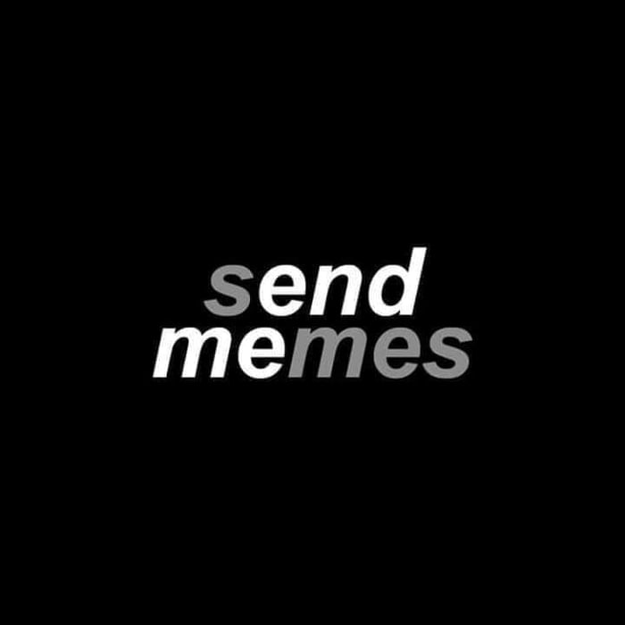 Send memes - 9GAG