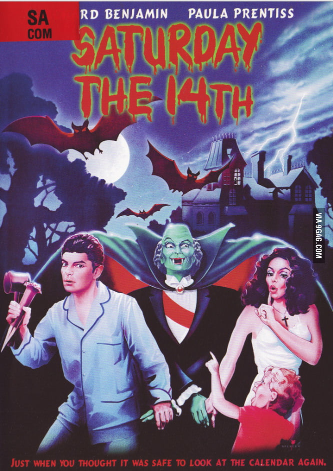 Right after Friday the 13th its Saturday the 14th - 9GAG