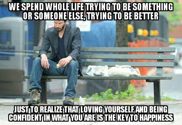 Doesn't mean that we dont stop trying to be better everyday, But there ...