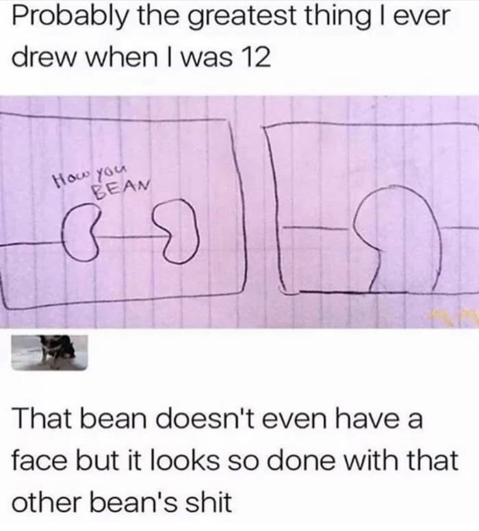 How have you BEAN - 9GAG